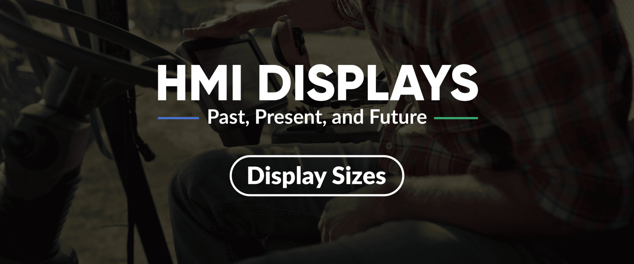 Bigger Brighter Future: A Look at HMI Displays in Mobile Machinery and ...